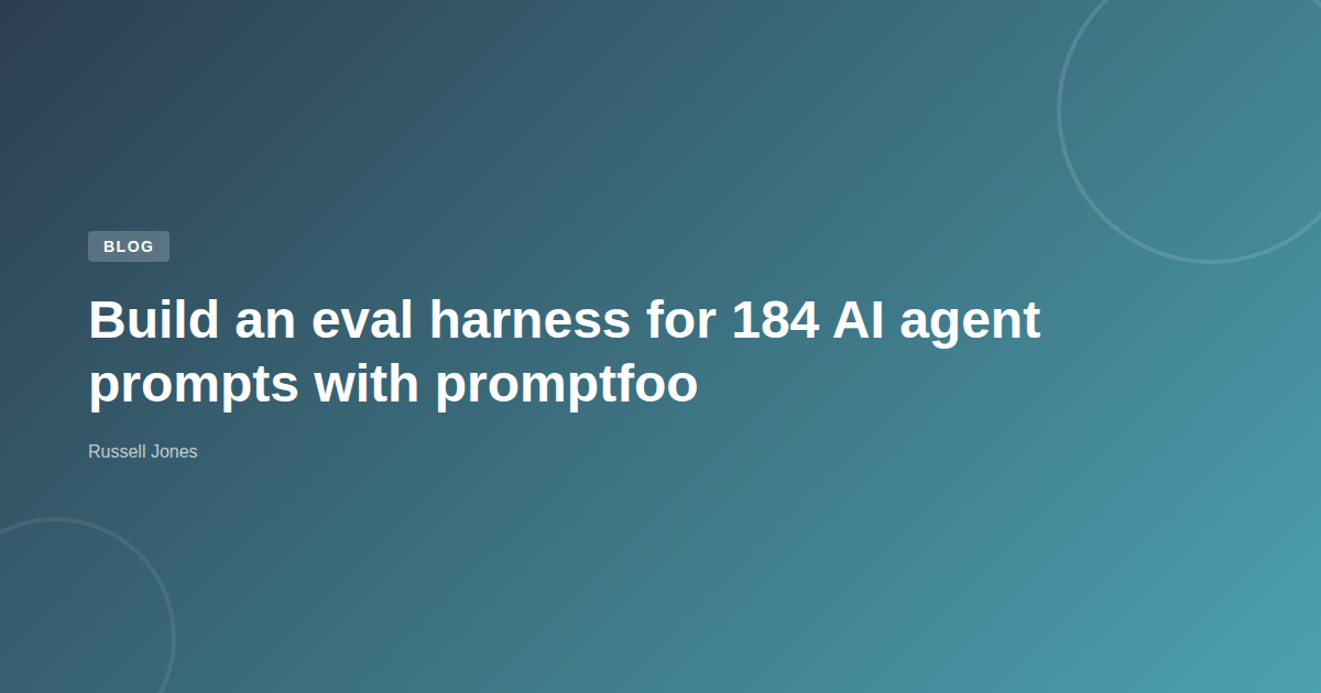 Build an eval harness for 184 AI agent prompts with promptfoo | Web ...